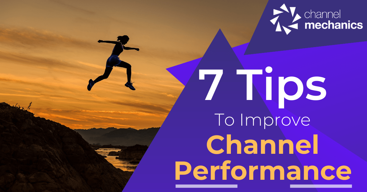 7 Tips to Improve Channel Performance – Channel Mechanics
