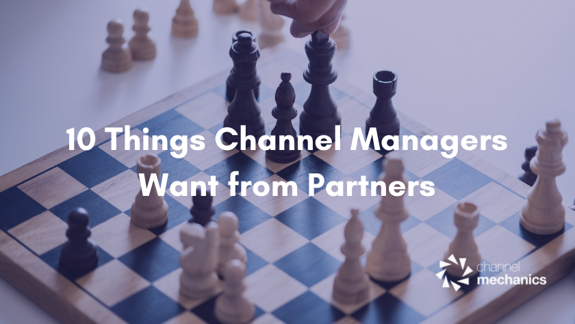 Top Ten Things Channel Managers Want from Partners